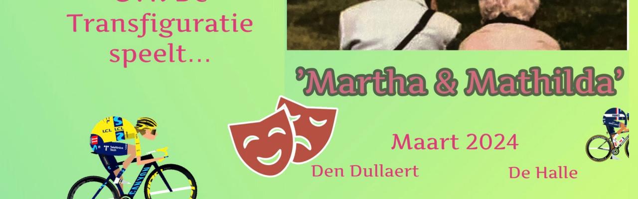 Toneelvereniging de Transfiguratie speelt: Martha en Mathilda | Hulst Toneelvereniging de Transfiguratie speelt: Martha en Mathilda | Hulst